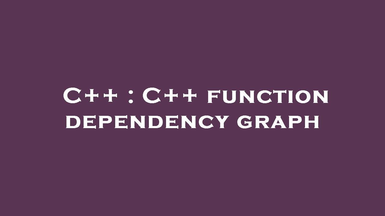 C C Function Dependency Graph Youtube