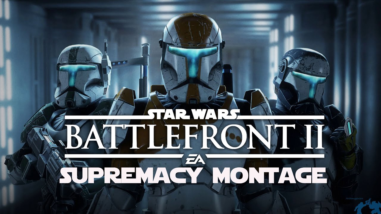 Supremacy Montage I Star Wars Battlefront 2 Youtube