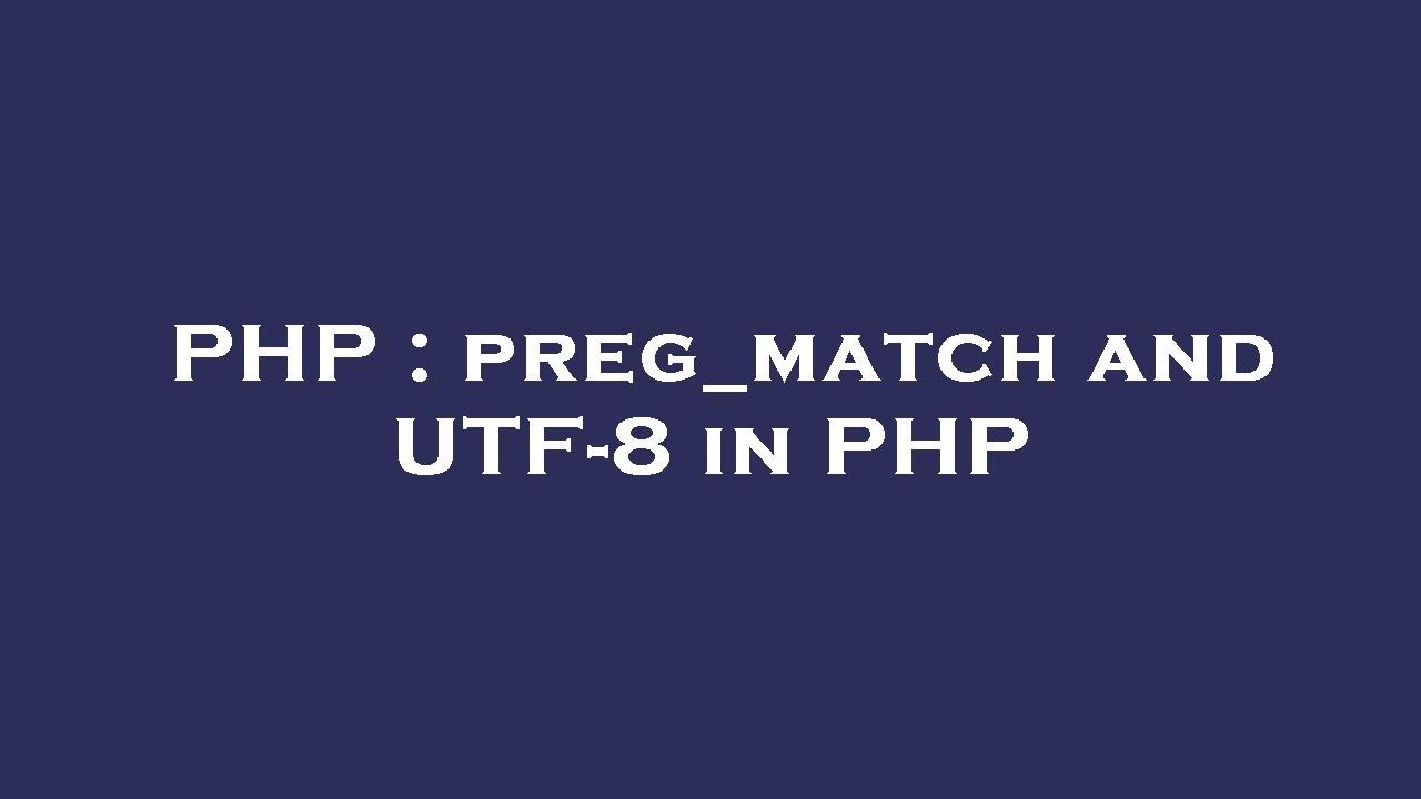 Php Preg Match And Utf 8 In Php Youtube