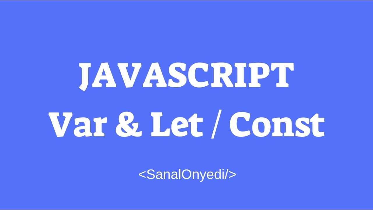 Javascript Let Const Vs Var Youtube