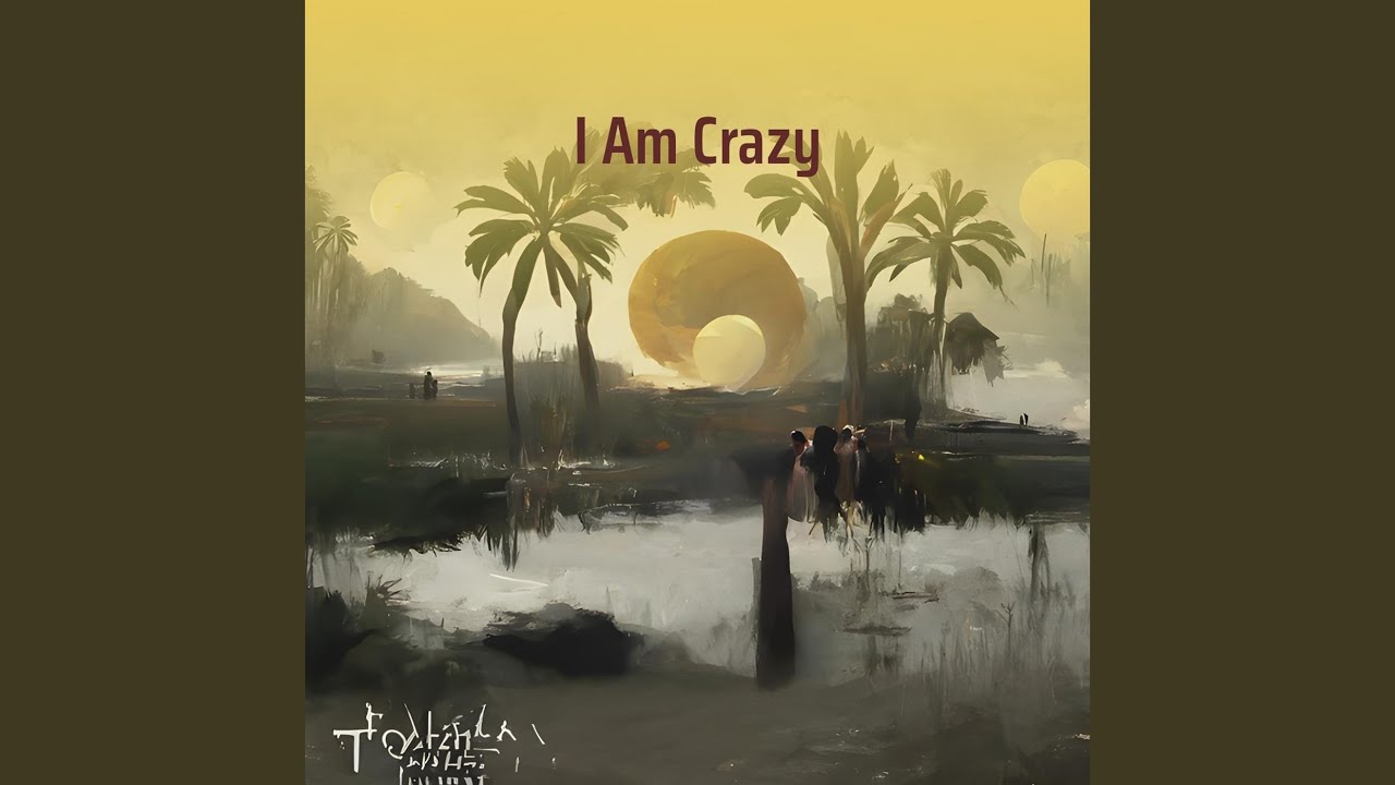 I Am Crazy Youtube