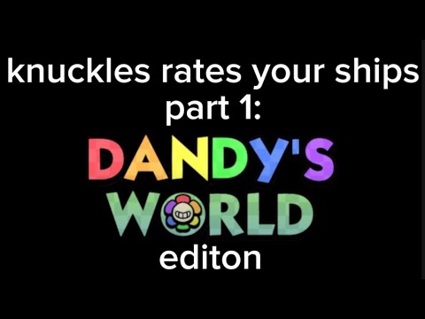 Knuckles Rates Your Dandys World Ships Youtube