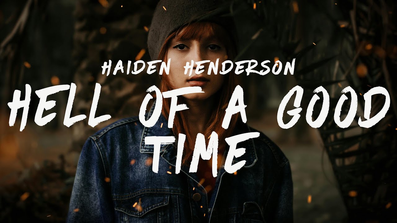 Haiden Henderson Hell Of A Good Time Lyrics Youtube Music