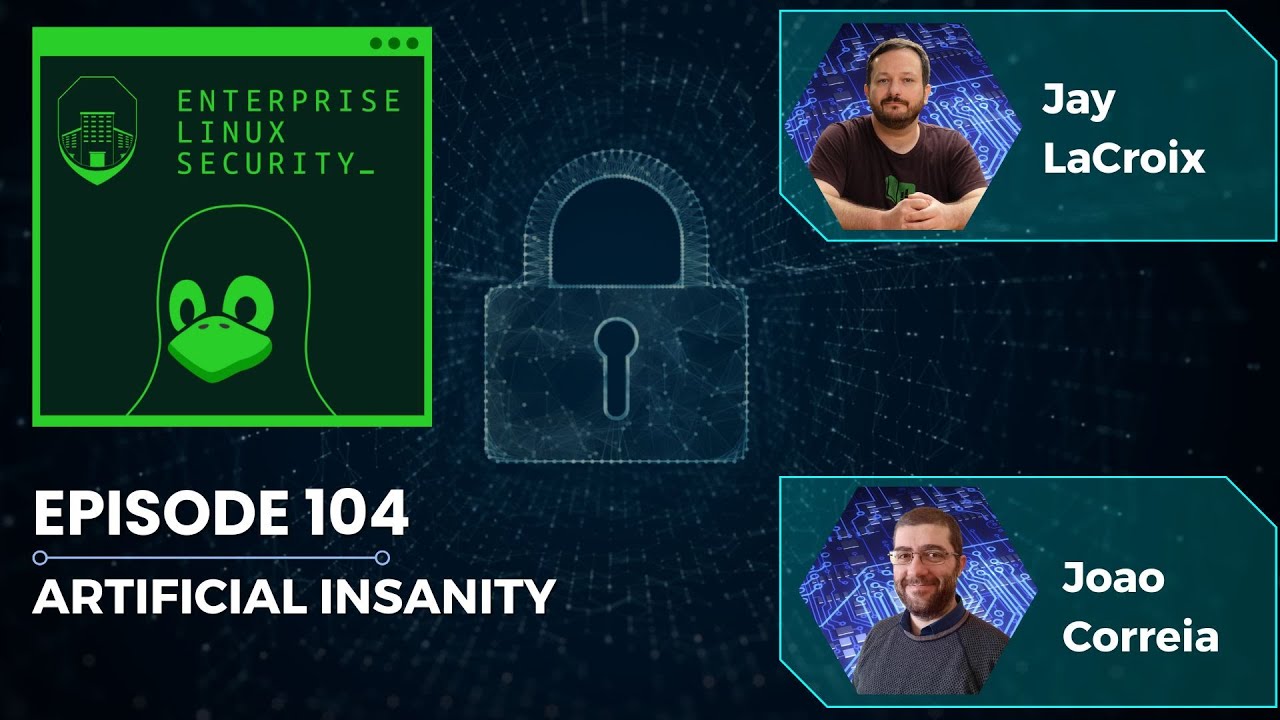 Enterprise Linux Security Episode 104 Artificial Insanity Youtube