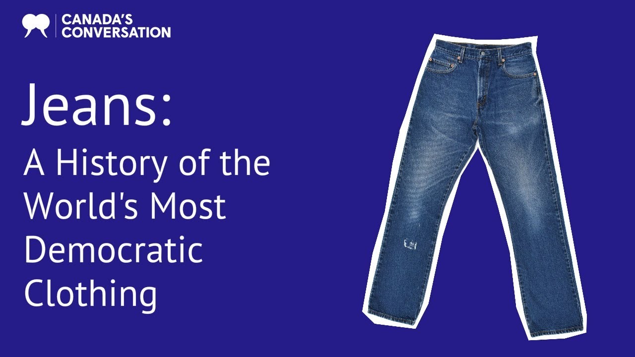 Jeans The History Of The World S Most Democratic Clothing Youtube