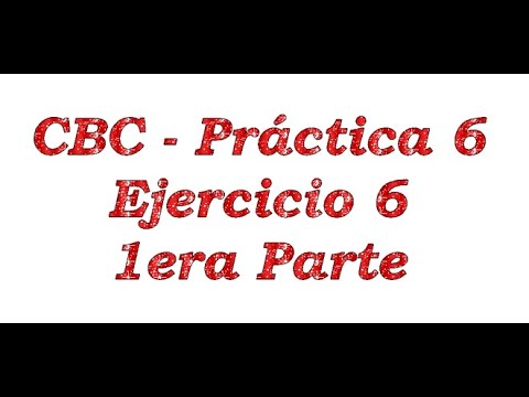 Cbc Práctica 6 Ejercicio 6 Parte 1 Youtube