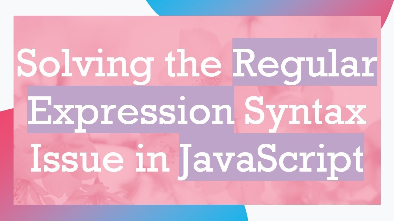 Solving The Regular Expression Syntax Issue In Javascript Youtube
