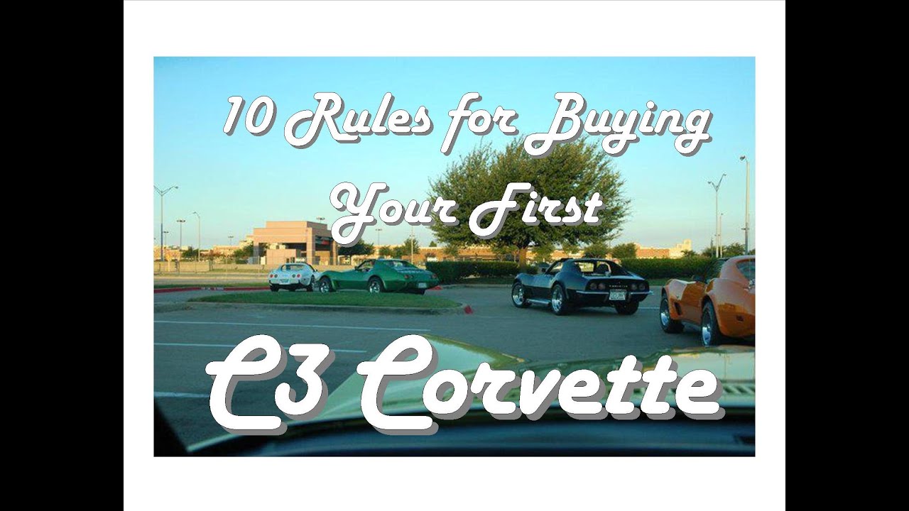 Ten Rules For Buying Your First C3 Corvette Youtube