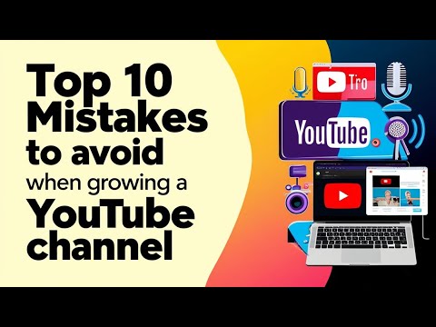 Top 10 Mistakes To Avoid When Growing A Youtube Channel Youtube