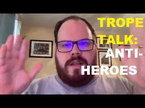 Trope Talk Antiheroes Youtube