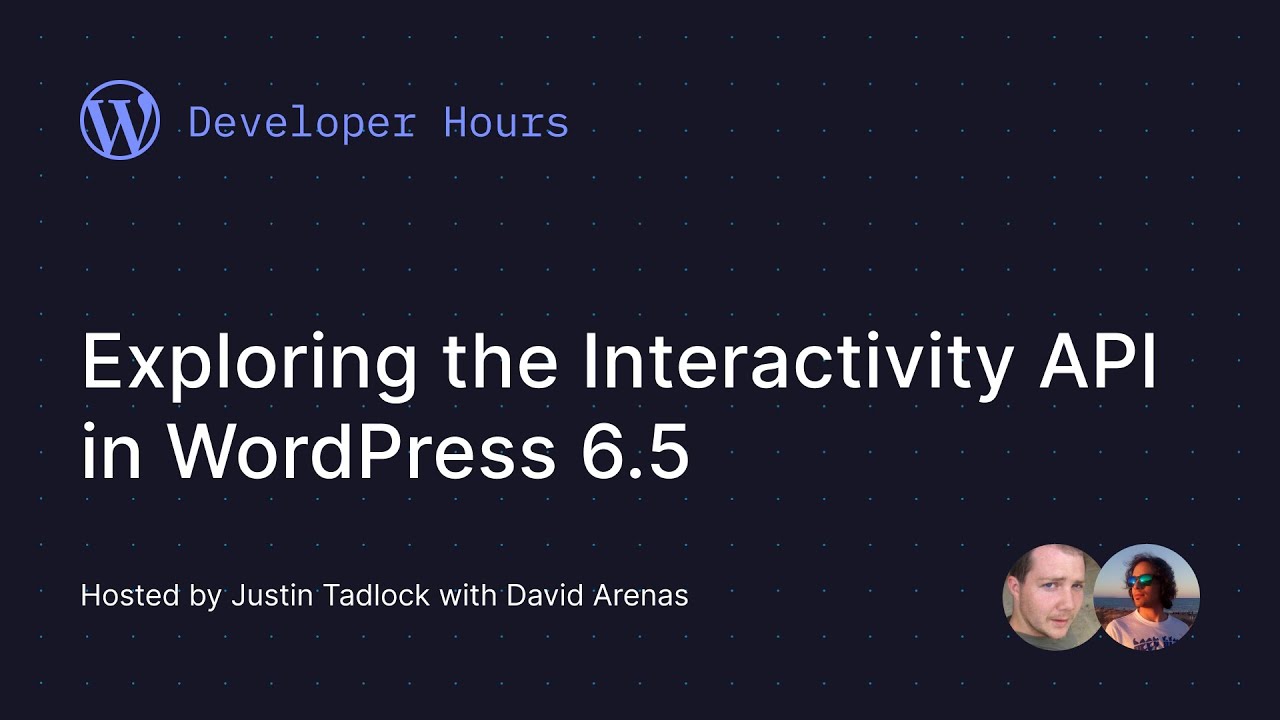 Developer Hours Exploring The Interactivity Api In Wordpress 6 5 Youtube