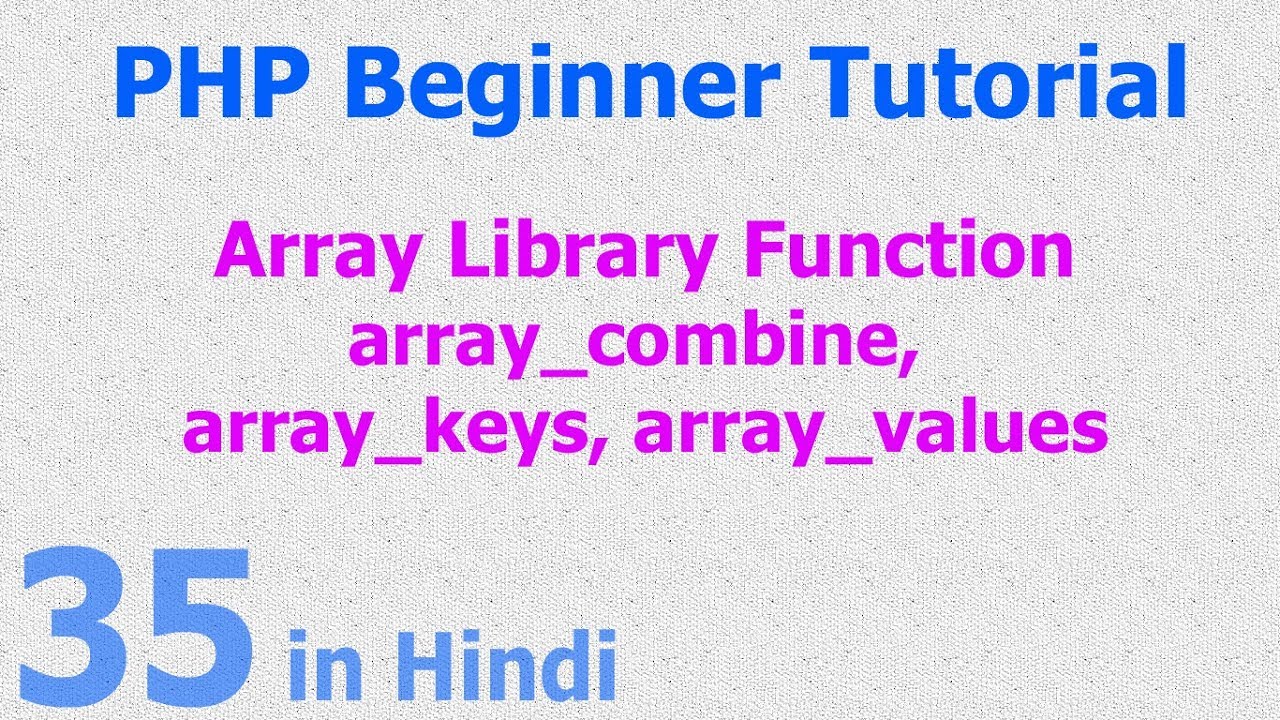 35 Php Array Function Array Combine Array Keys Aaray Values Youtube