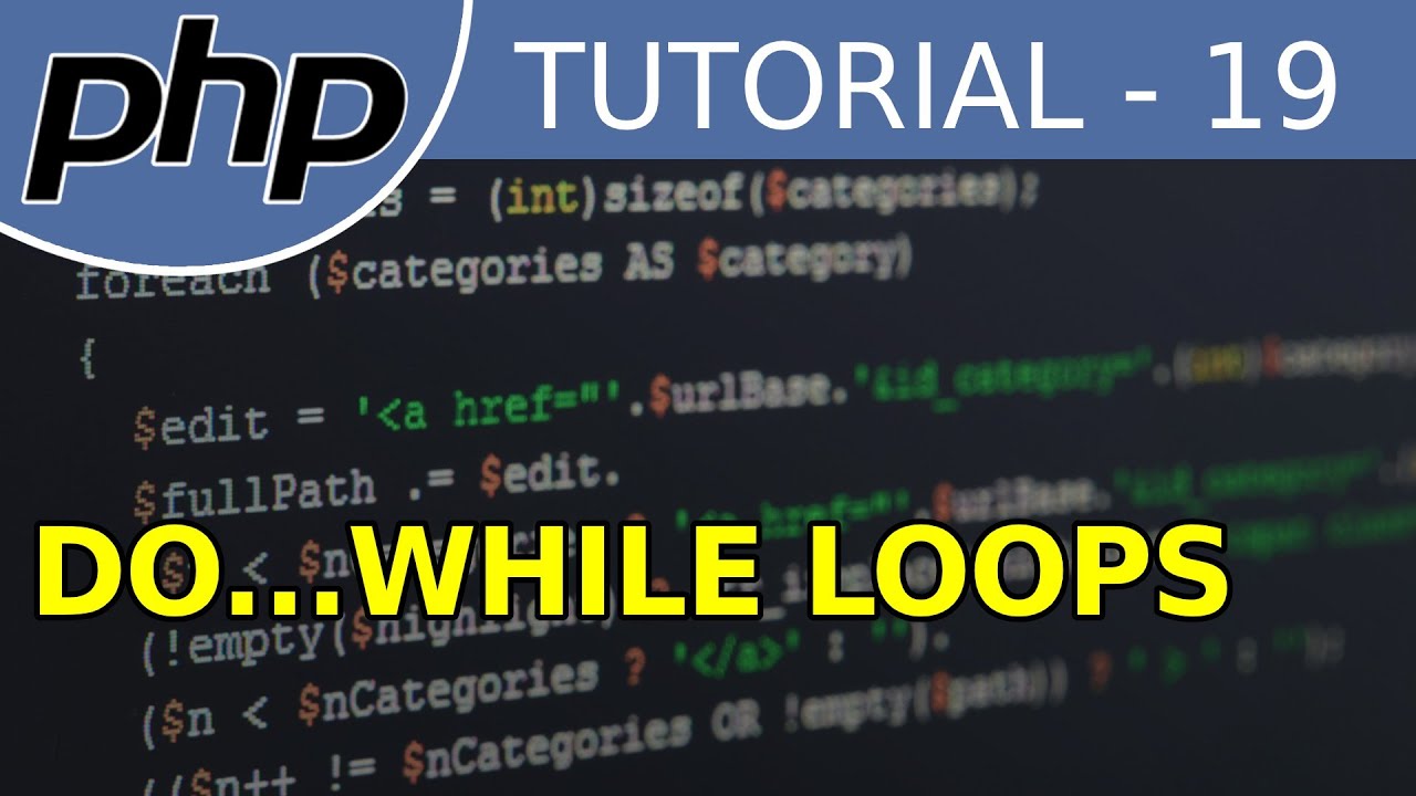 Do While Loop 19 Php Tutorial For Beginners With Examples Youtube