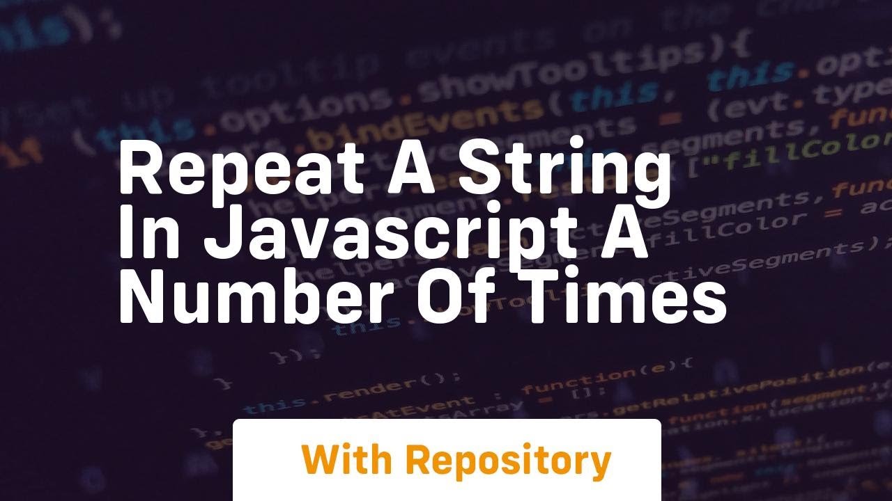 Repeat A String In Javascript A Number Of Times Youtube