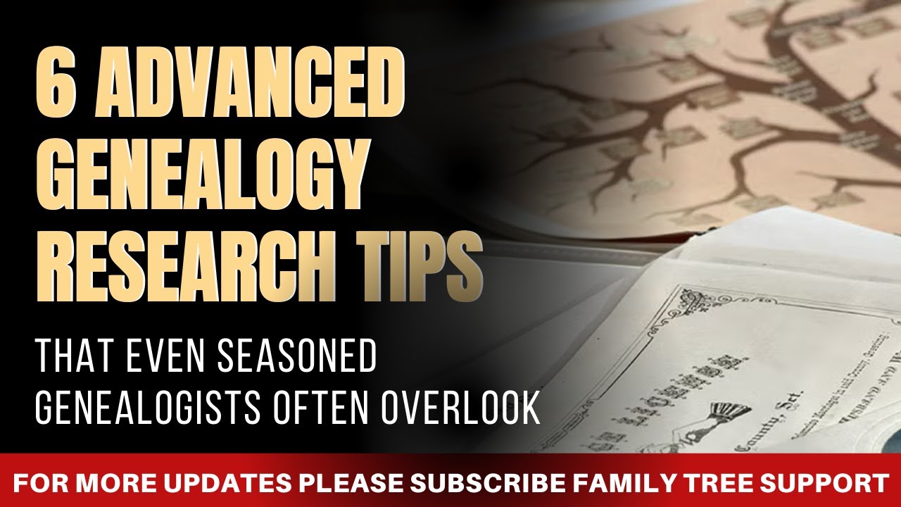 6 Advanced Genealogy Research Tips Mastering Family History Youtube