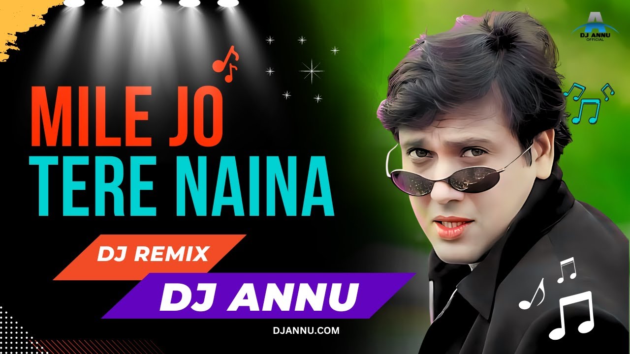 Mile Jo Tere Naina Electro Remix Dj Annu Gopiganj Govinda Remix