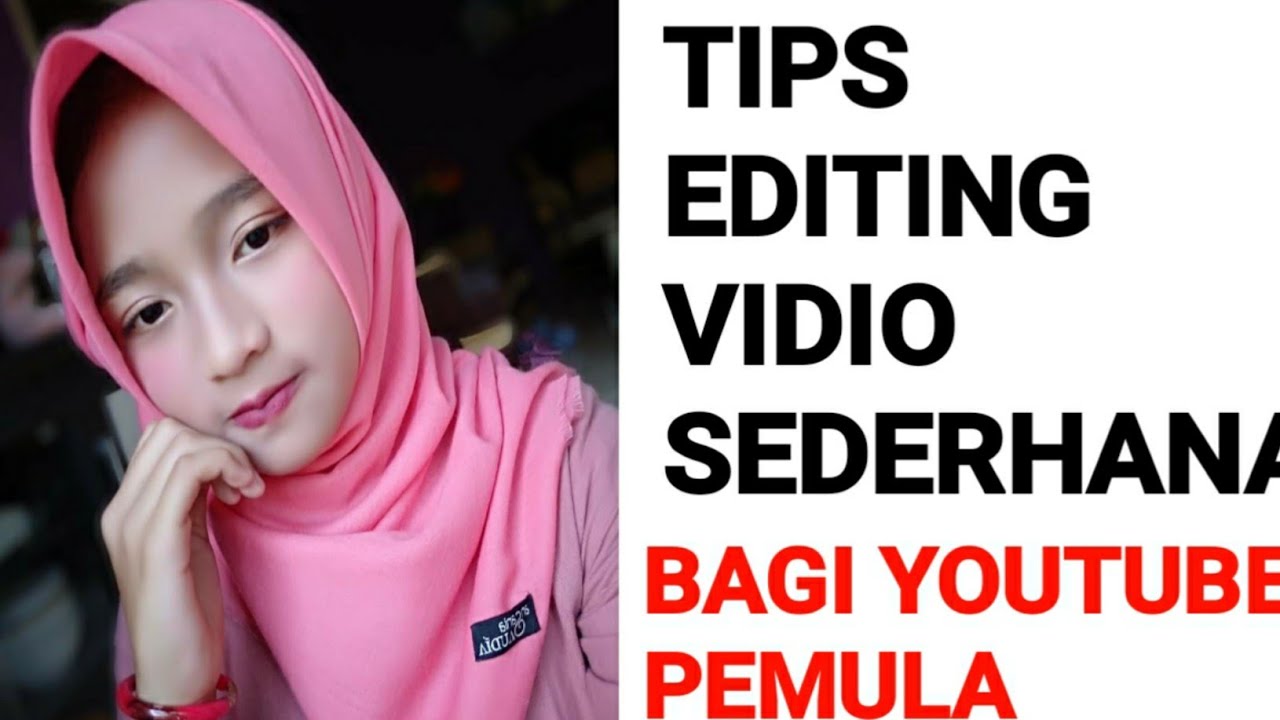 Cara Editing Vidio Bagi Youtuber Pemula Youtube