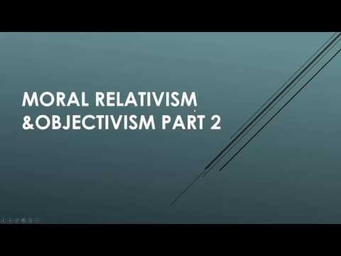 Moral Relativism And Objectivism Part 2 Youtube