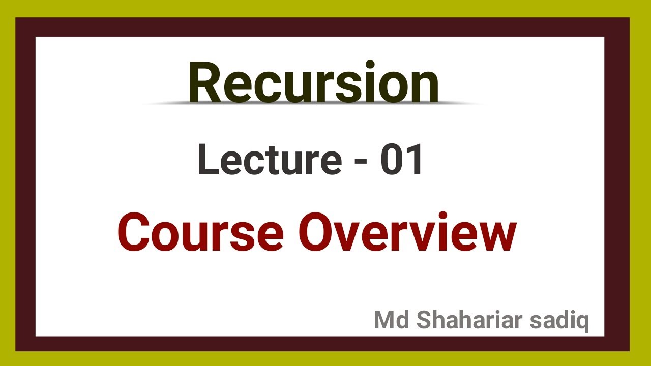 L 01 Course Overview Recursion Series Bangla C Youtube