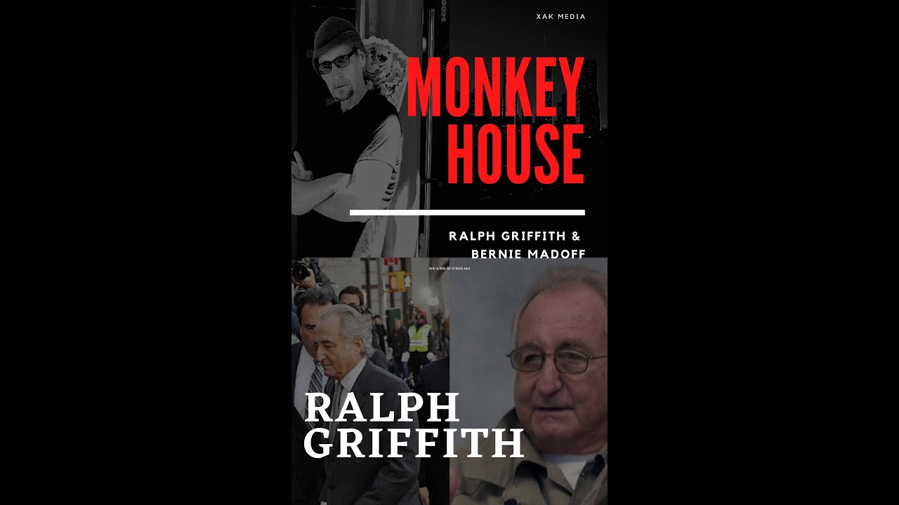 Monkey House Ralph Griffith And Bernie Madoff Youtube