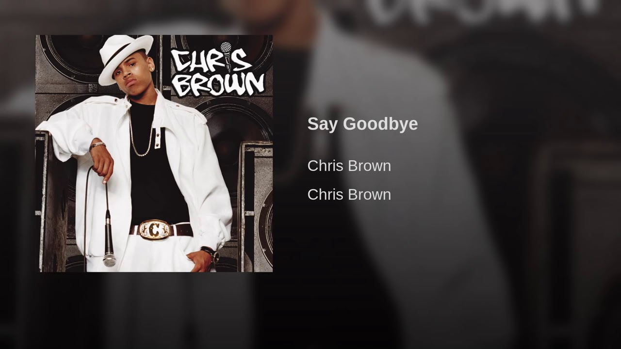Say Goodbye Chris Brown Lyrics
