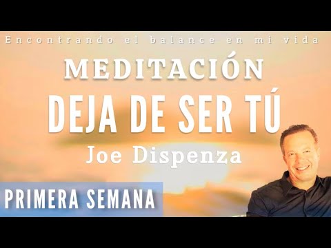 Meditaciгіn Deja De Ser Tгљ De Joe Dispenza Primera Semana рџ џрџџј Inducciгіn