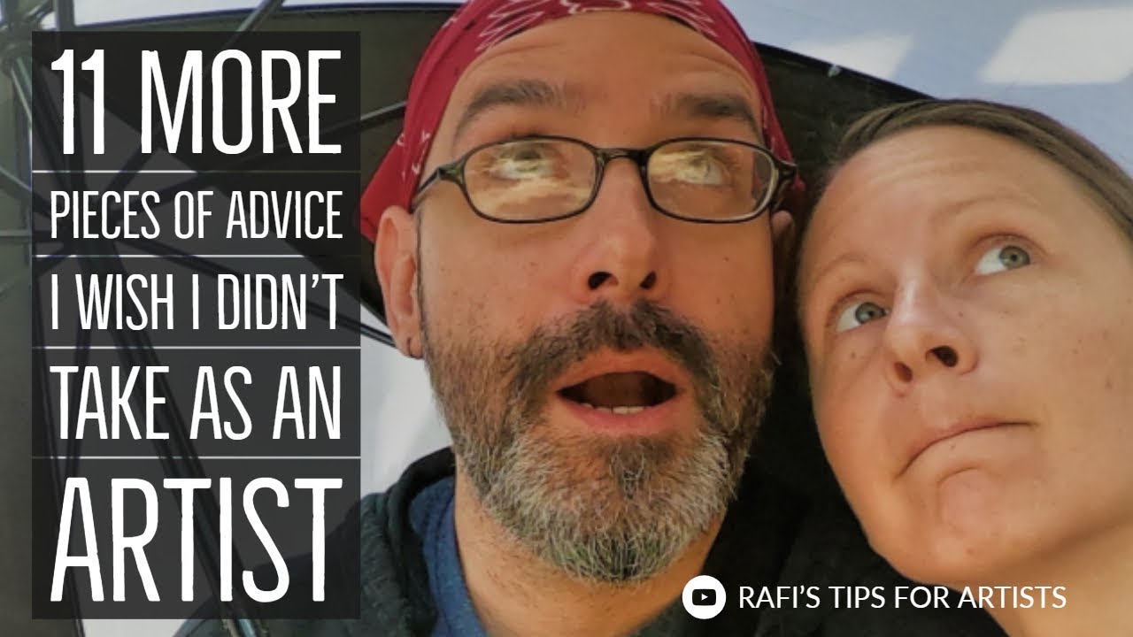 11 More Pieces Of Advice I Wish I Didn T Take As An Artist Youtube