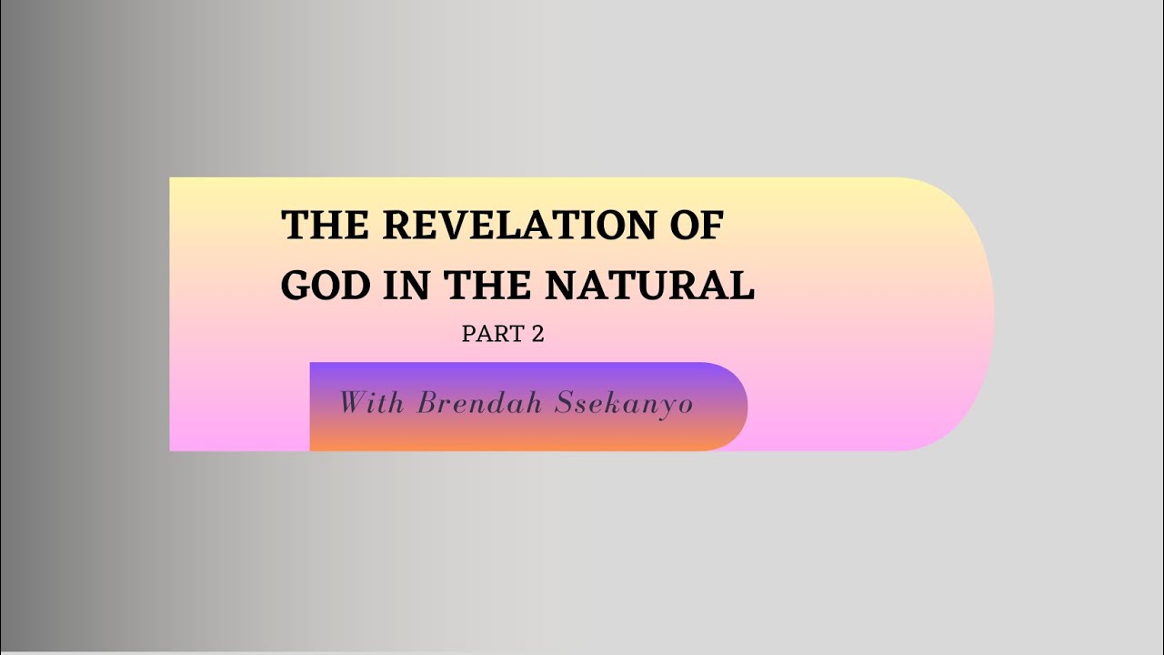 The Revelation Of God In The Natural Part 2 Sunday Service 4th