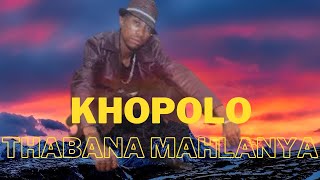 Khopolo Thabana Mahlanya Sesotho Music Hub Mp3 Music & Mp4 video downloads