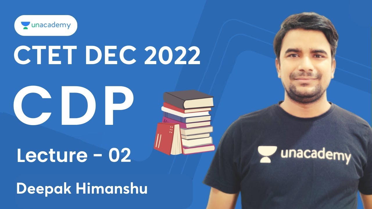 Cdp Lecture 02 Ctet Dec 2022 Deepak Himanshu Unacademy