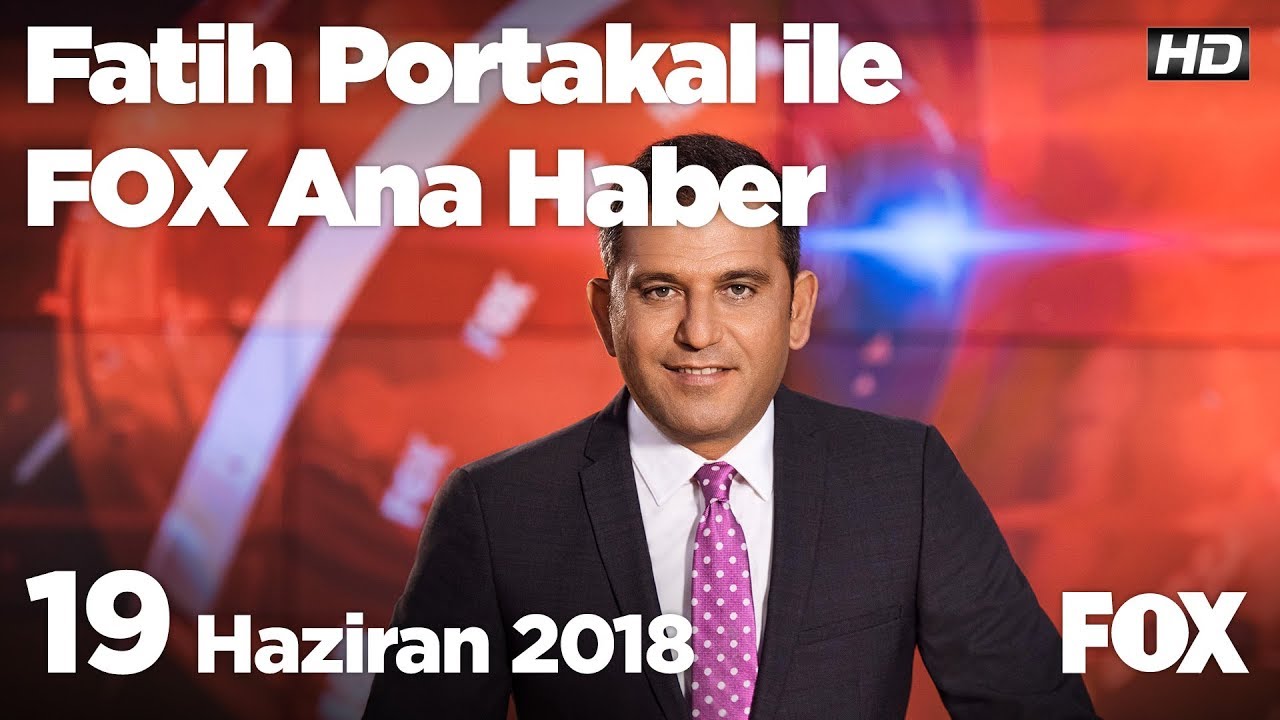 19 Haziran 2018 Fatih Portakal Ile Fox Ana Haber Youtube