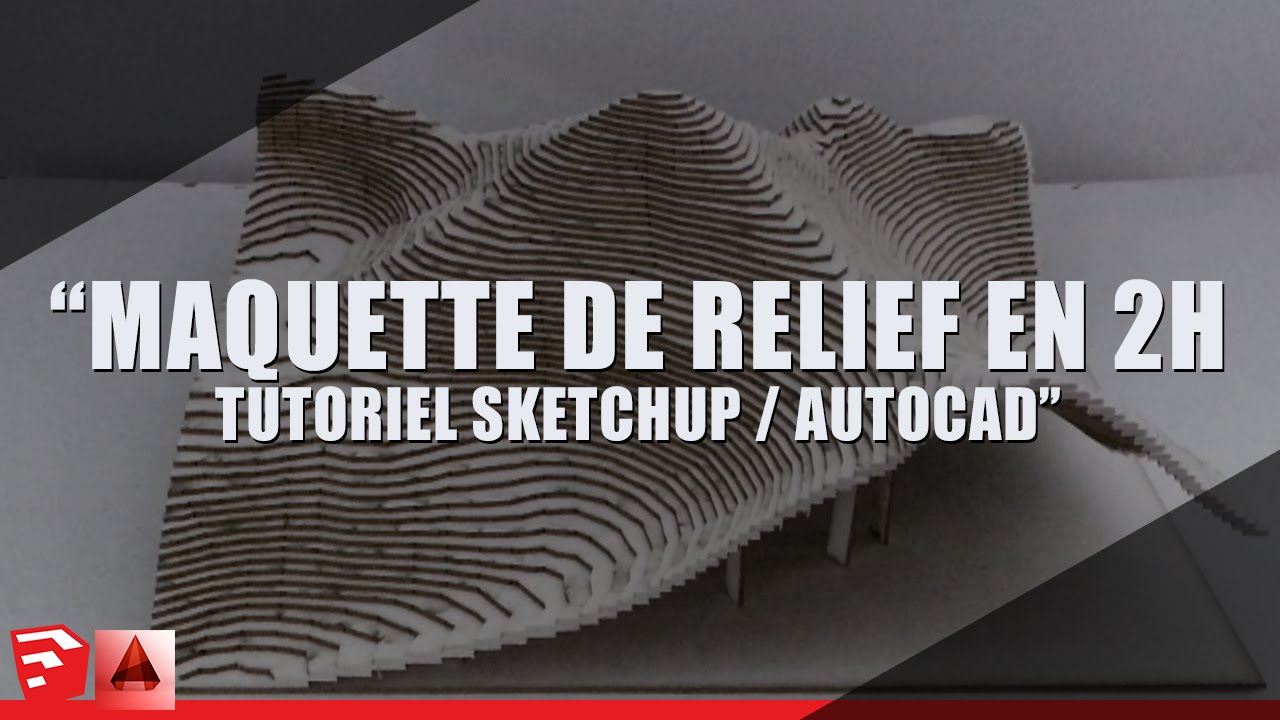 Tuto Sketchup Autocad Maquette De Relief En 2h Youtube