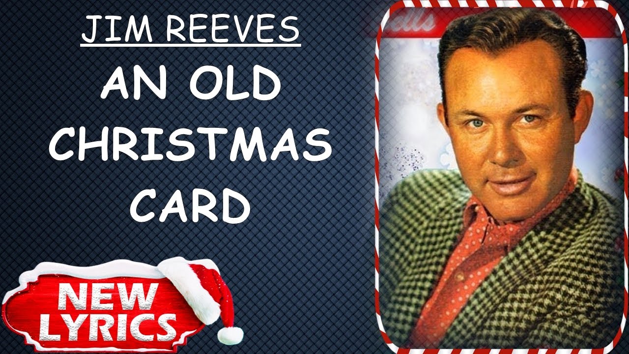 Jim Reeves An Old Christmas Card Lyrics Christmas Songs Lyrics