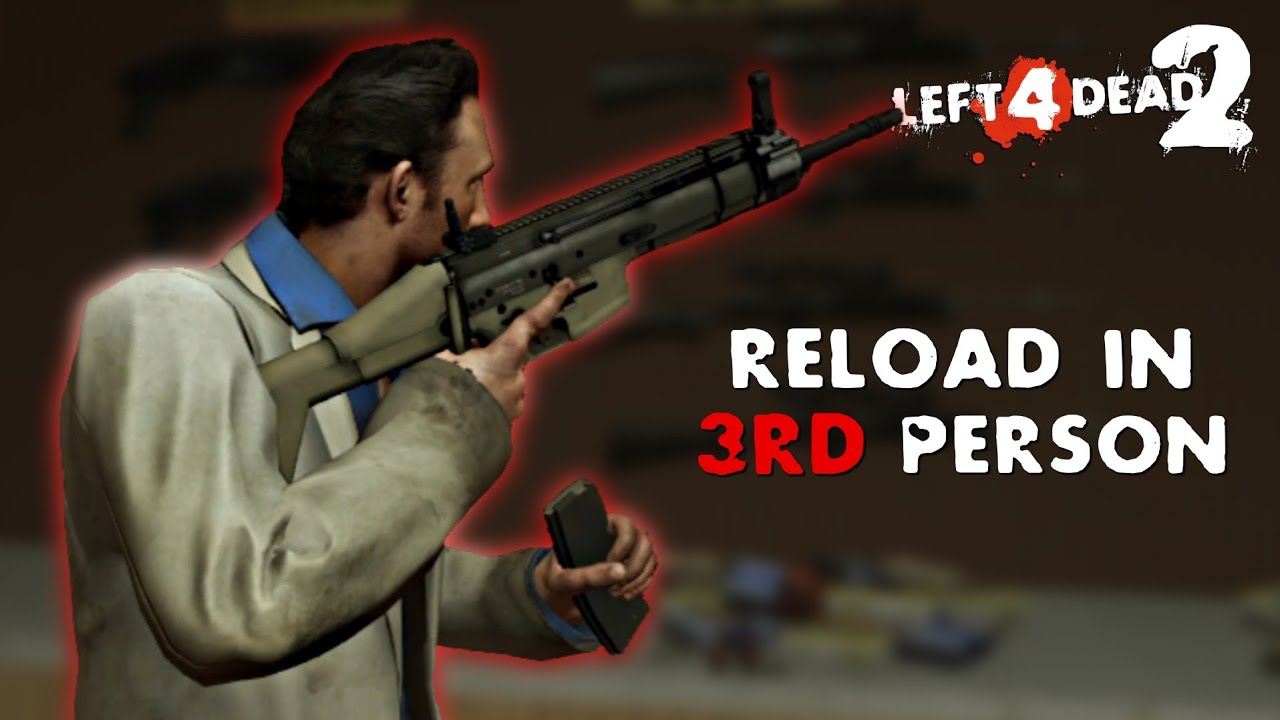 Left 4 Dead 2 All Weapon Reload Animations In Third Person 1080p