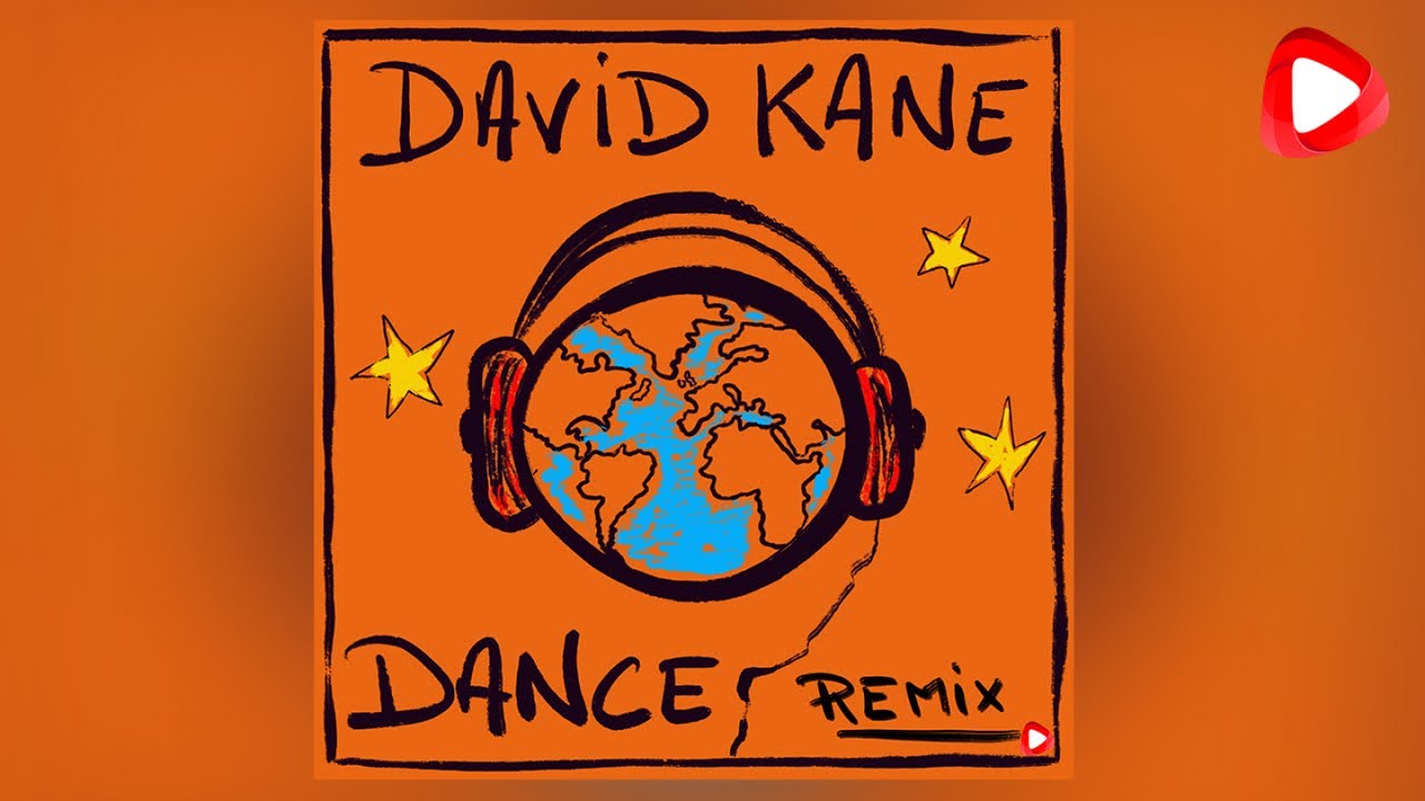 David Kane Dance Remix Youtube