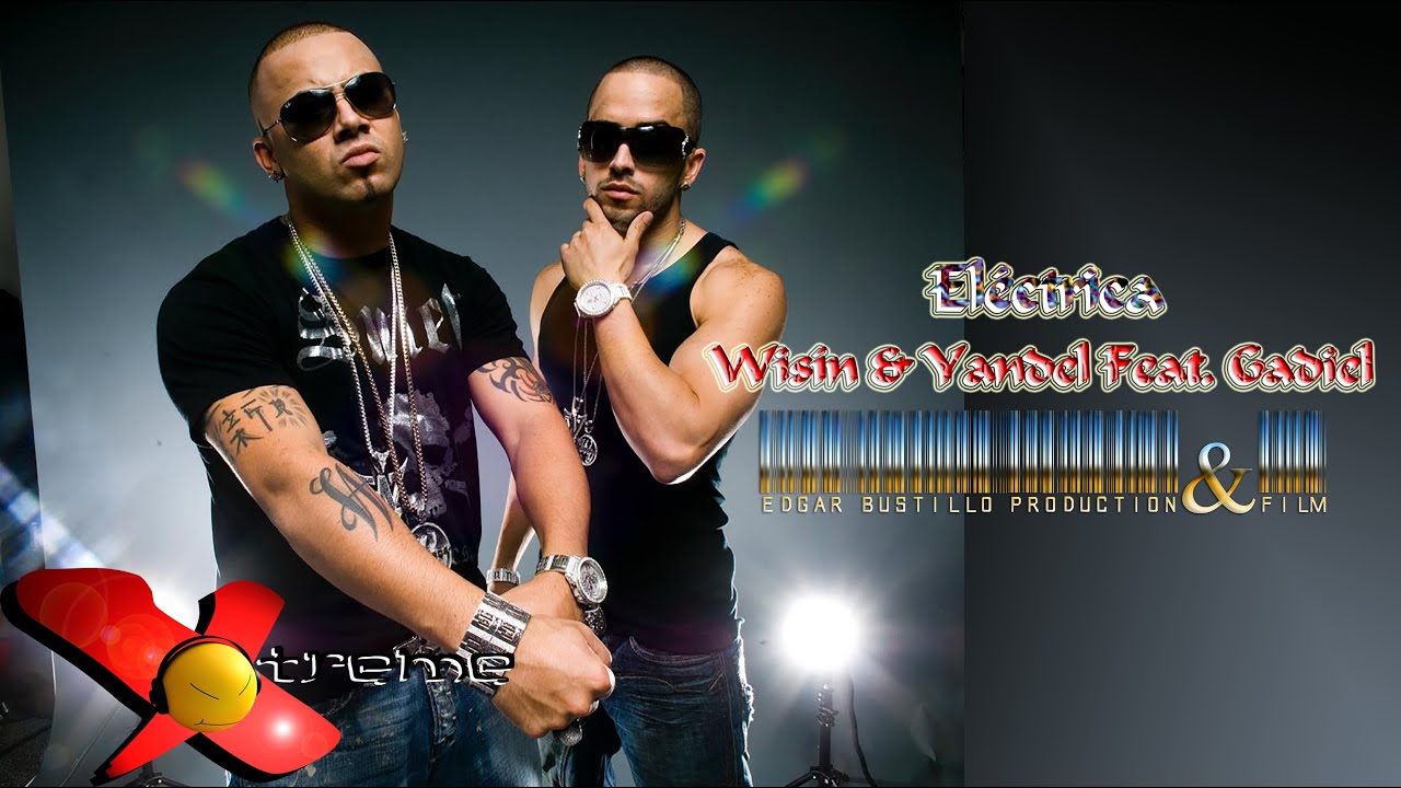 Eléctrica Wisín Yandel Feat Gadiel Hd Youtube