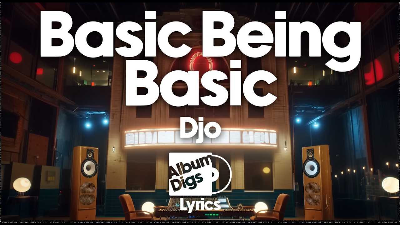 Djo Basic Being Basic Lyrics Youtube