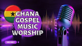 Ghana Gospel Music Worship Mix 2022 2023 Latest And Greatest Collection ...