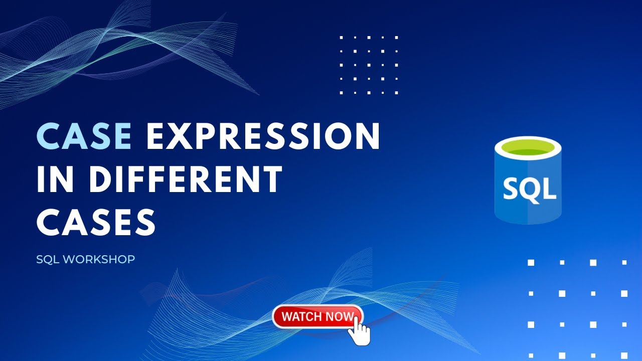 Case Expression In Different Cases Sql Workshop Youtube