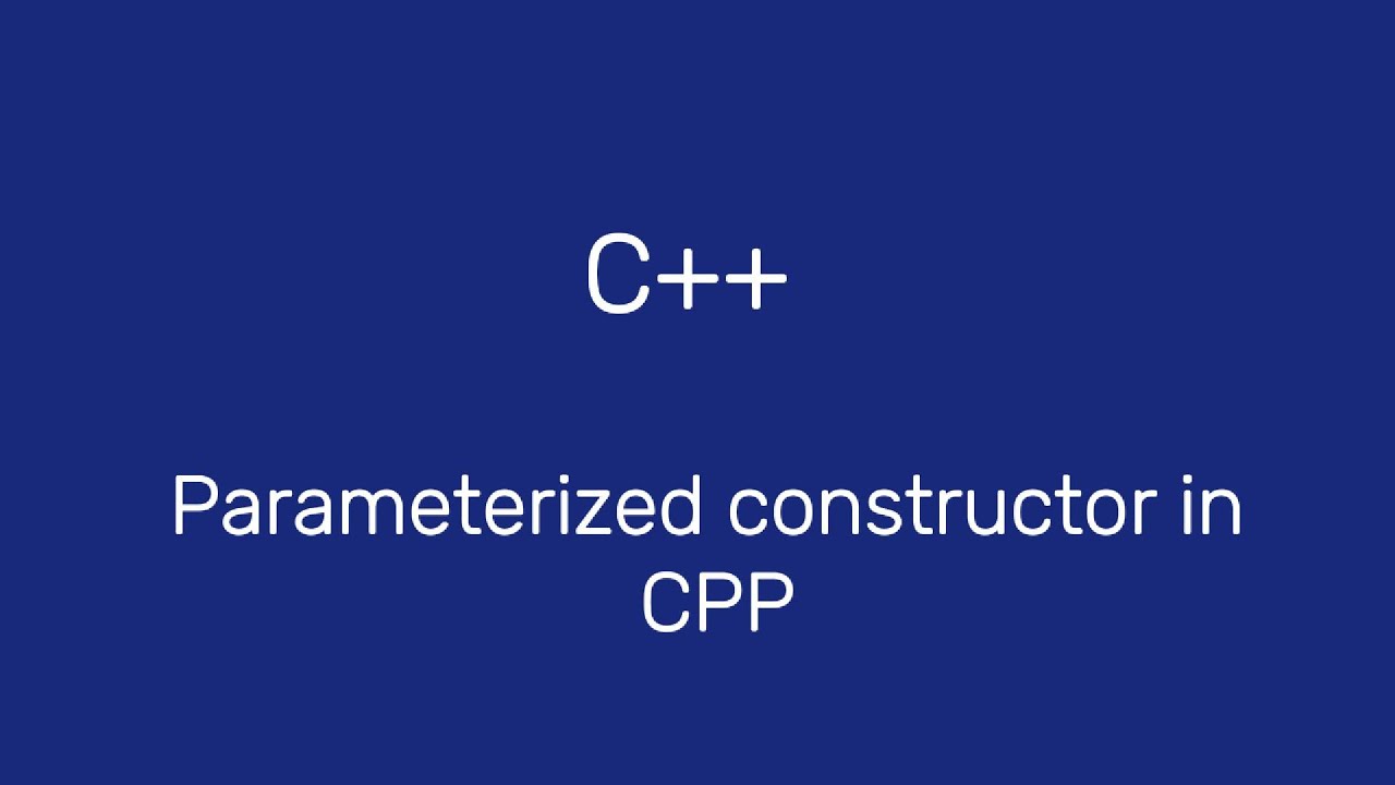 Parameterized Constructor In Cpp Youtube