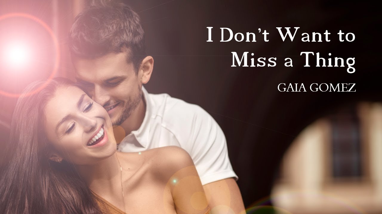 I Don T Want To Miss A Thing Gaia Gomez Aerosmith Cover 1 Top 10