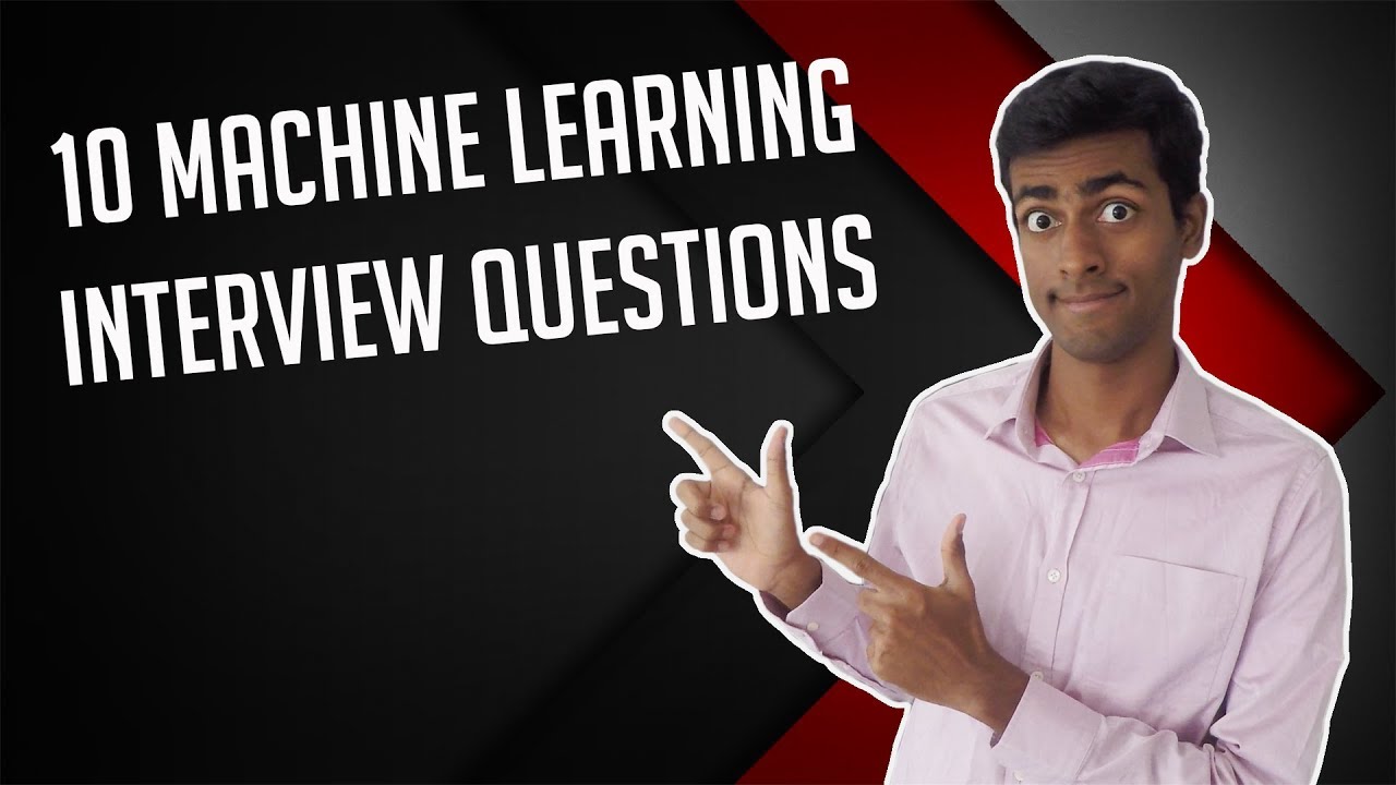 10 Machine Learning Interview Questions Answered Youtube