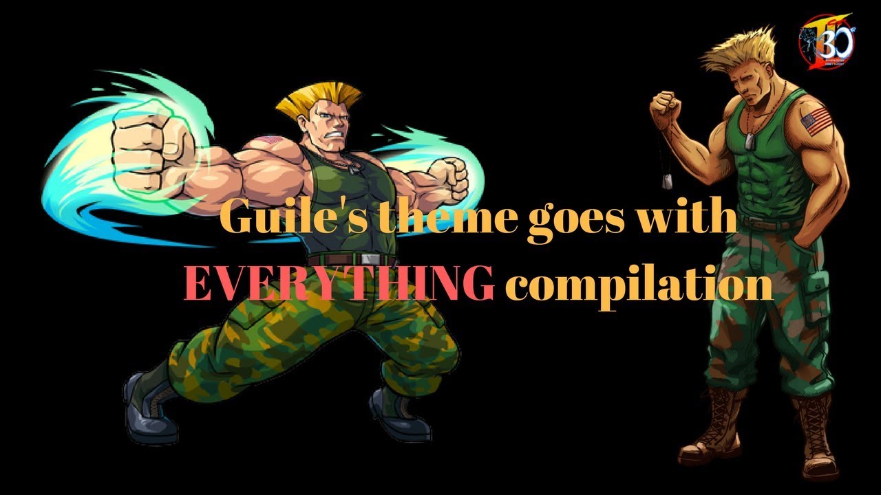 Guile S Theme Goes With Everything Compilation Youtube