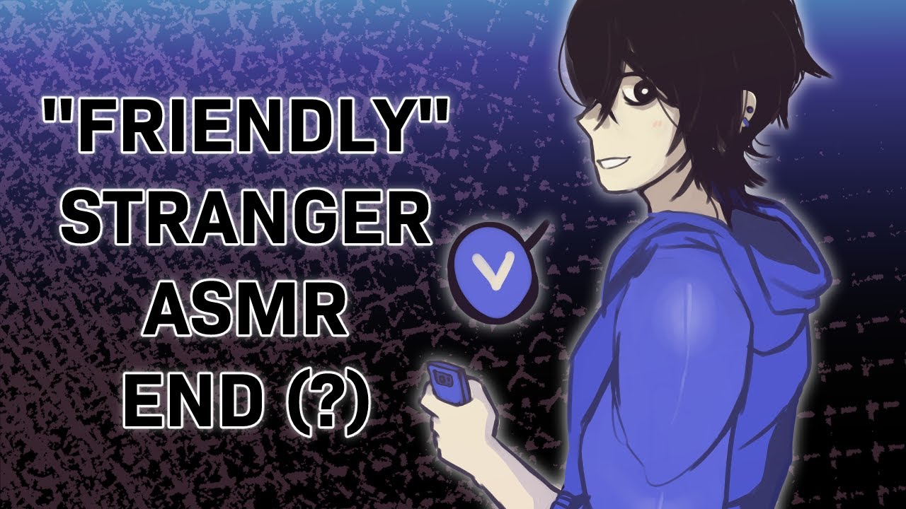 Friendly Stranger End Asmr Youtube