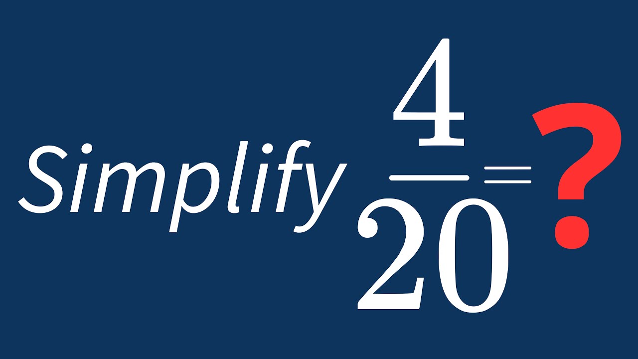 Simplify 4 20 Into Its Simplest Form Youtube