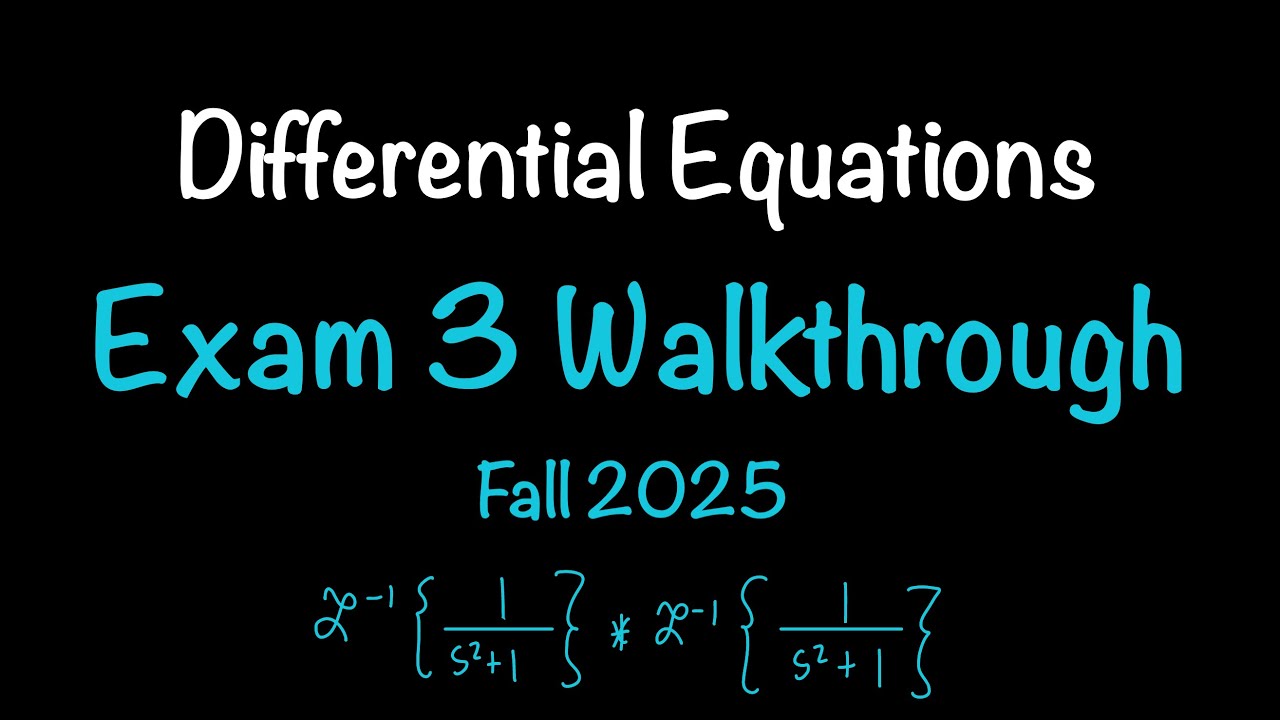 Differential Equations Exam 3 Walkthrough Fall 2025 Everything