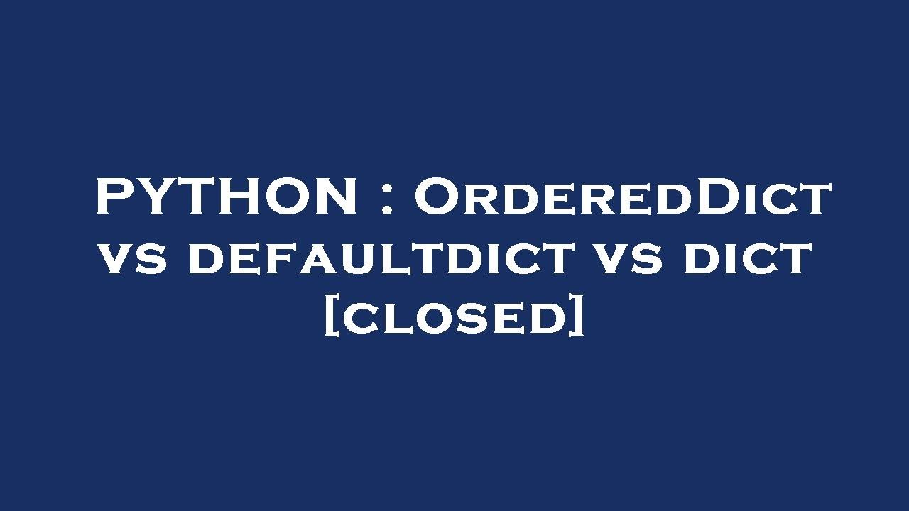 Python Ordereddict Vs Defaultdict Vs Dict Youtube