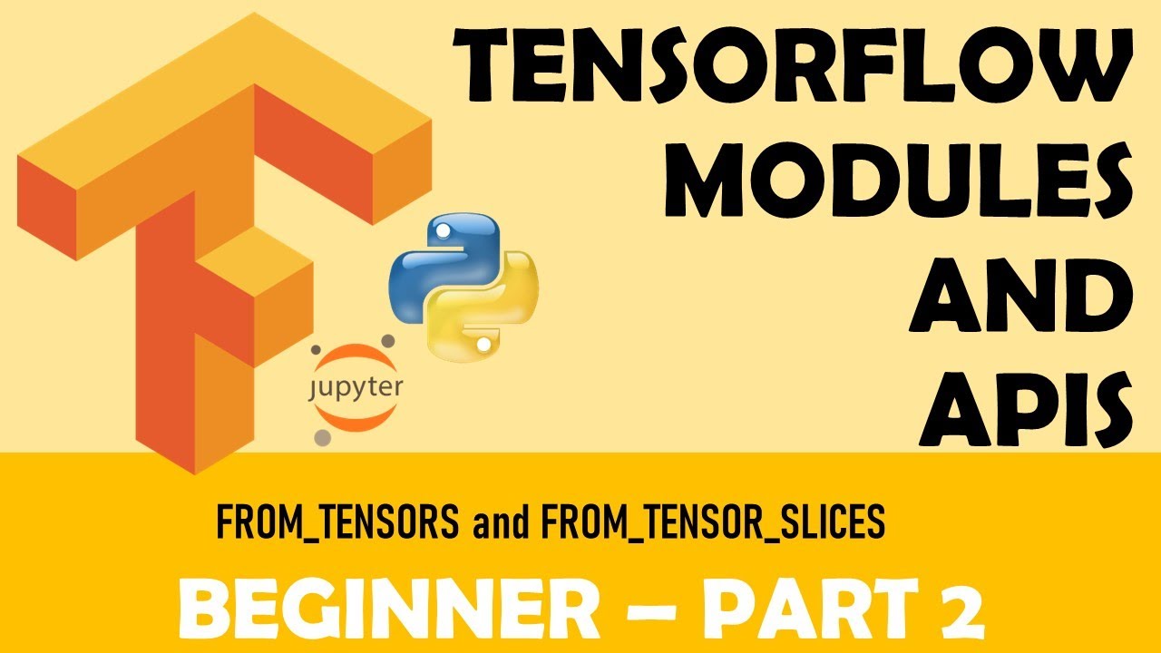 Tensorflow Basics Part 2 From Tensor Slices Beginner Tutorial