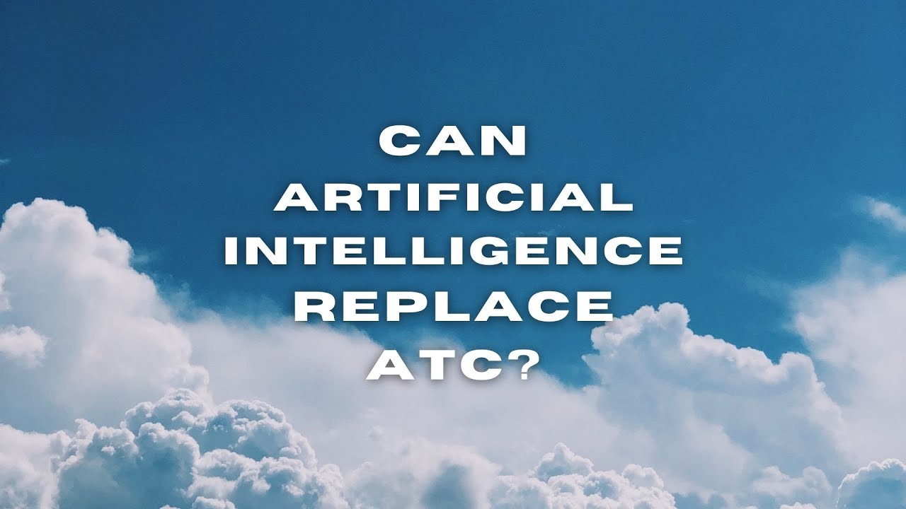 Will Artificial Intelligence Replace Atcs Youtube