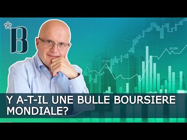 Existe T Il Une Bulle Boursière Mondiale L Analyse D Un économiste